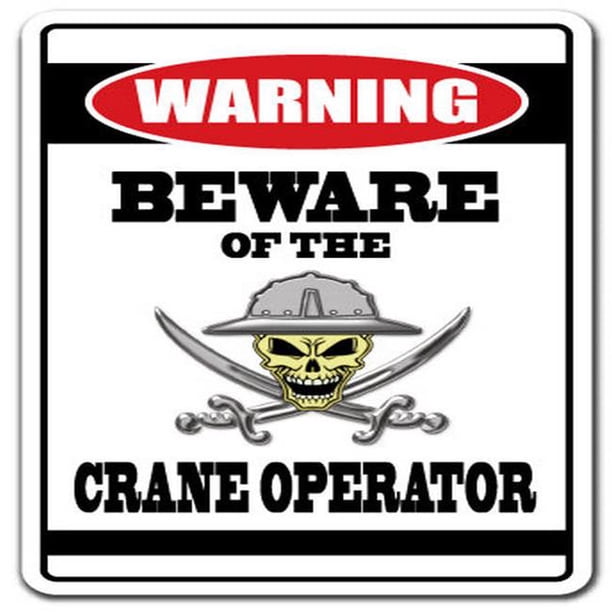 SignMission W-Beware Of the Crane Operator Beware Of the Crane Operator ...