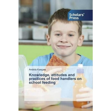 Knowledge, attitudes and practices of food handlers on school feeding ...