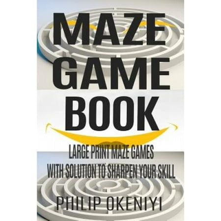 Maze Game Book: Large Print Maze Games with Solution to Sharpen Your ...