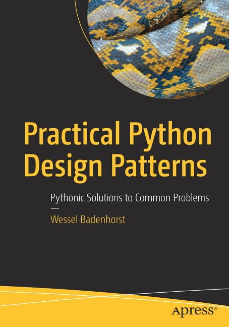 Practical Python Design Patterns : Pythonic Solutions to Common ...
