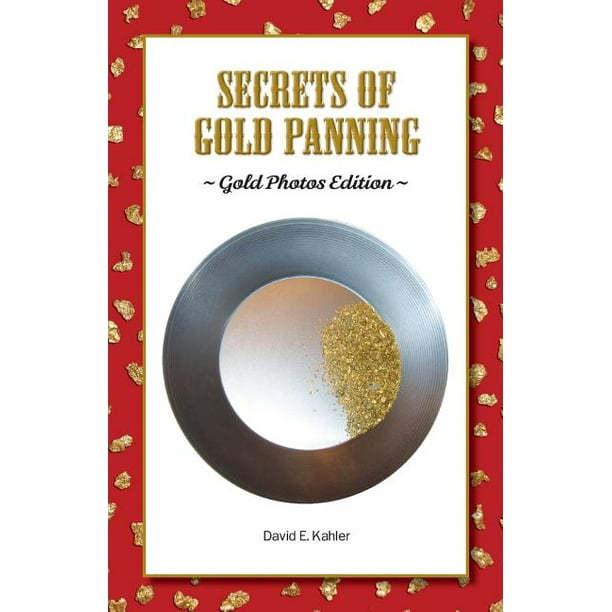 Secrets of Gold Panning : Gold Photos Edition (Paperback) - Walmart.com