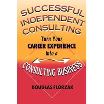 Build Your Consulting Practice: How Independent Consultants Deliver ...