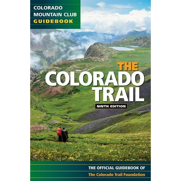Colorado mountain club guidebooks: colorado trail 9th edition ...