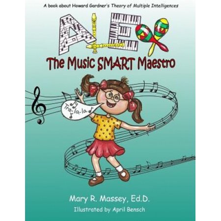 Alex, the Music Smart Maestro: A Book about Howard Gardner's Theory of ...
