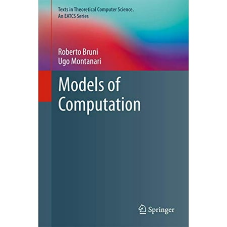 Models of Computation (Texts in Theoretical Computer Science. An EATCS Series) | Walmart Canada