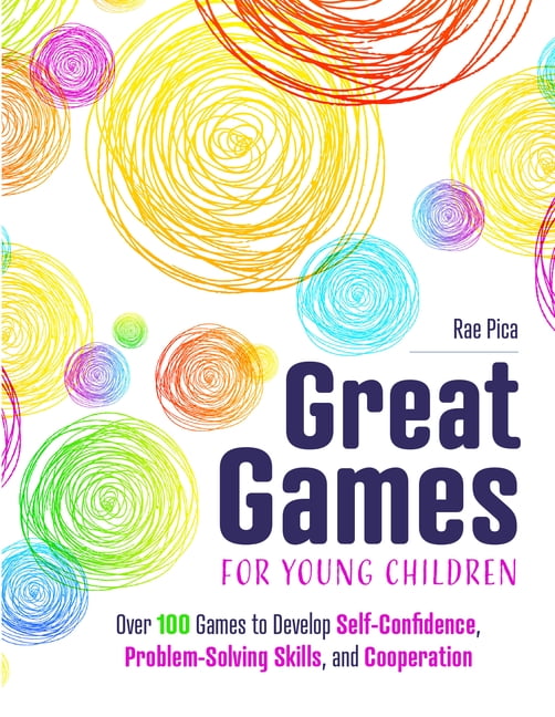 Great Games for Young Children: Over 100 Games to Develop Self ...