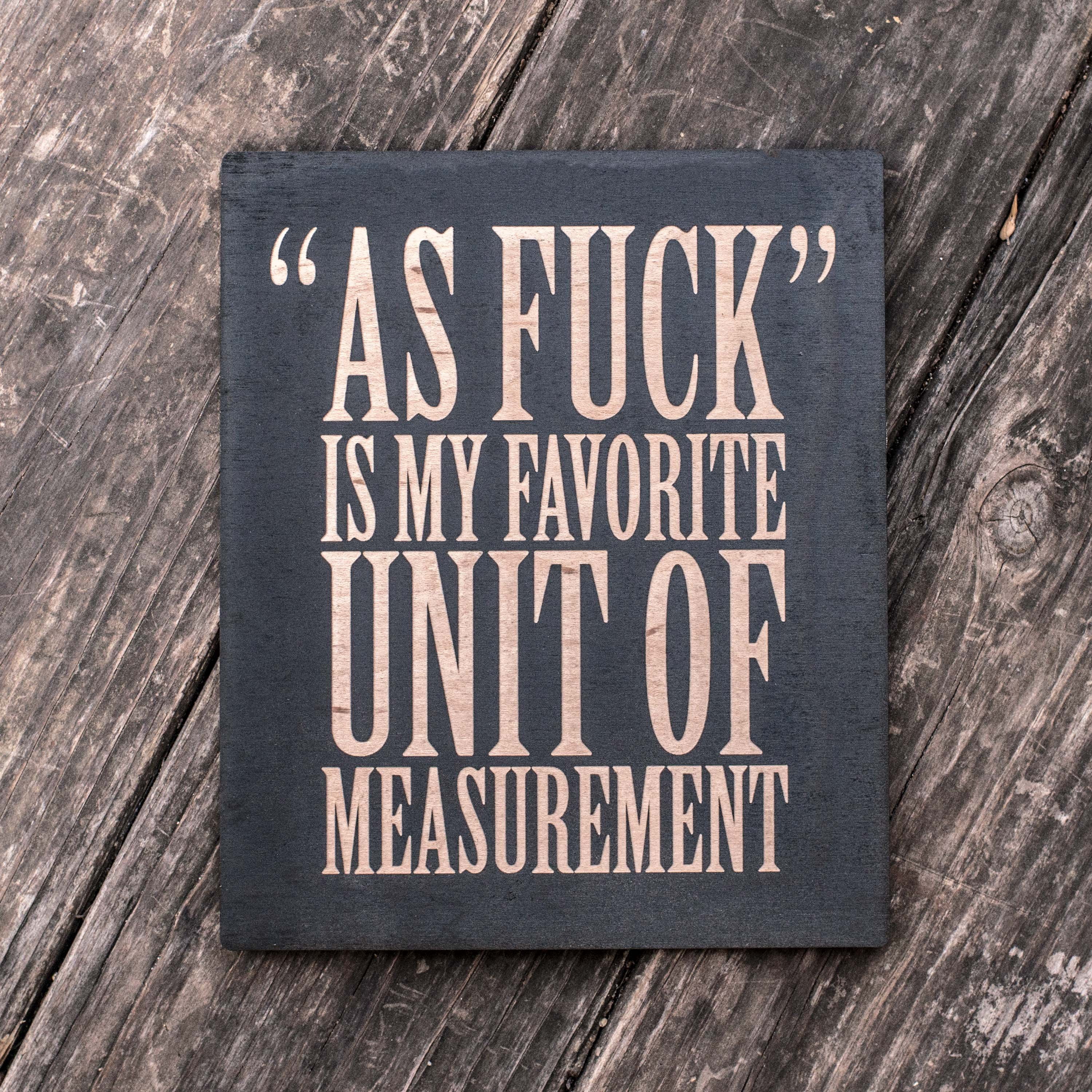 My Favorite Unit of Measurement - Black Painted Wood Sign Poster ...