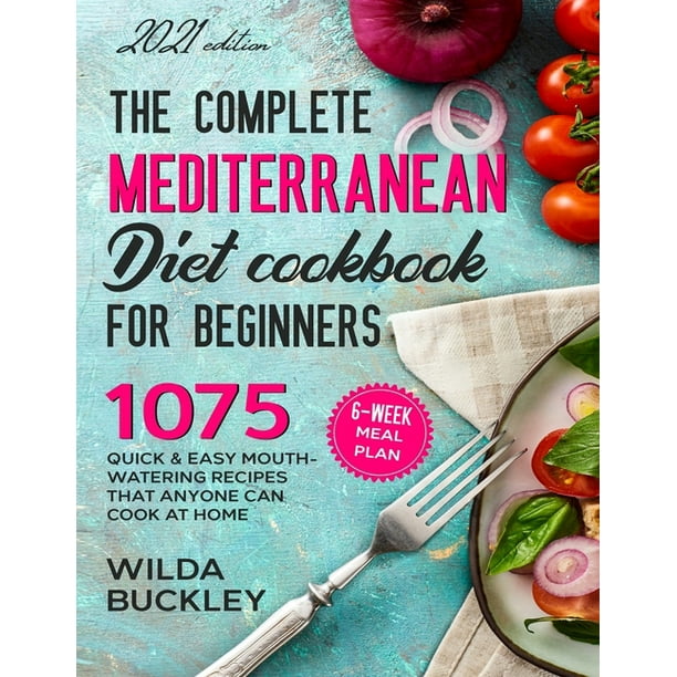 The Complete Mediterranean Diet Cookbook For Beginners Paperback the-complete-mediterranean-diet-cookbook-for-beginners-paperback