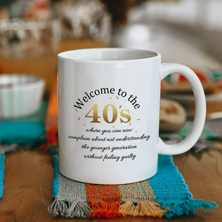 Funnil Ceramic Coffee Mug 40th Birthday Gifts Women 40 Year Old Birthday Gifts for Women Woman Birthday Gifts Ideas WELCOME TO THE 40S mugs 11oz white Walmart
