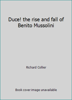 Pre-Owned Duce! the rise and fall of Benito Mussolini (Hardcover ...