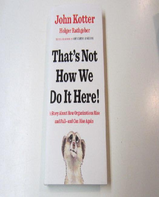 That's Not How We Do It Here!: A Story about How Organizations Rise and ...