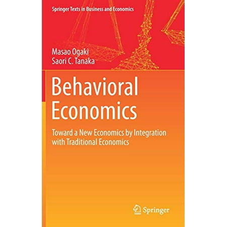 Behavioral Economics: Toward a New Economics by Integration with ...