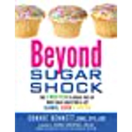 Beyond Sugar Shock: The 6-Week Plan to Break Free of Your Sugar ...