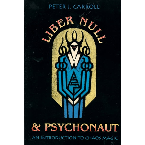 Liber Null & Psychonaut : An Introduction to Chaos Magic (Paperback ...