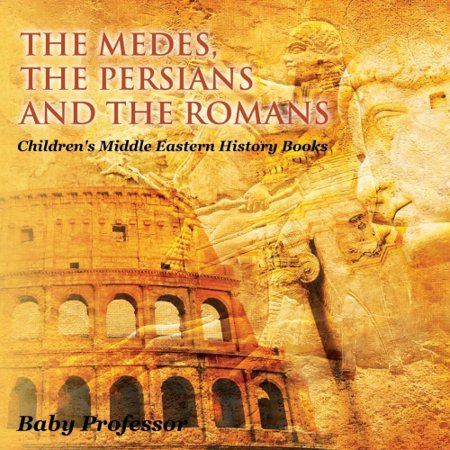 The Medes, the Persians and the Romans - Children's Middle Eastern ...