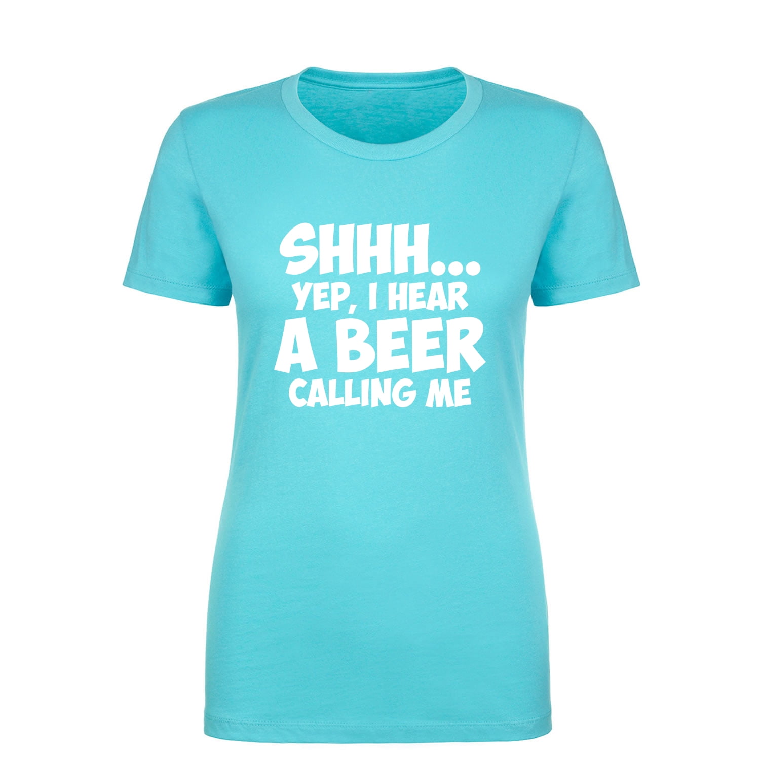 Shhh Yep I Hear A Beer Calling Me Womens Crewneck Tee