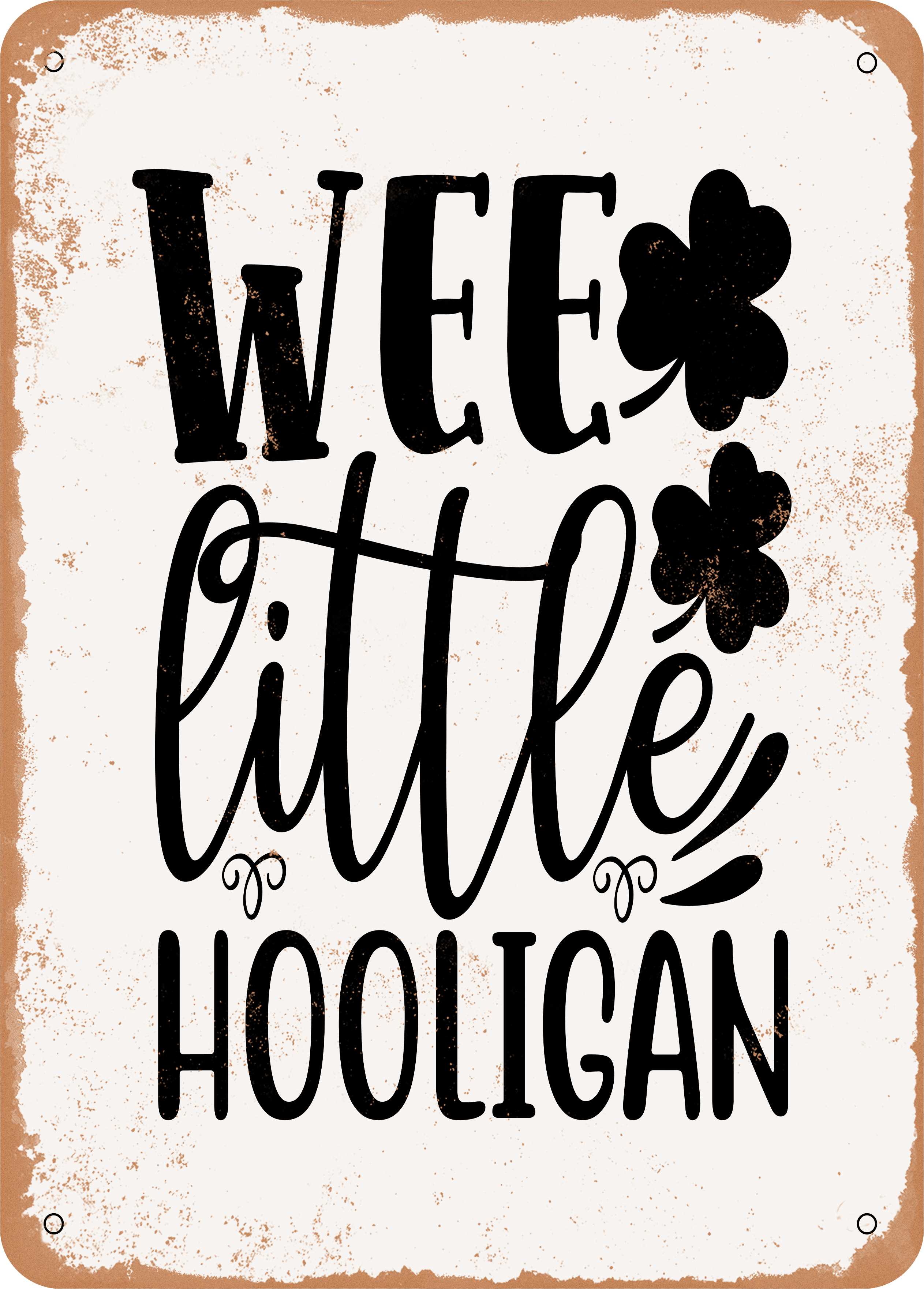 7 x 10 METAL SIGN - Wee Little Hooligan - 2 - Vintage Rusty Look ...