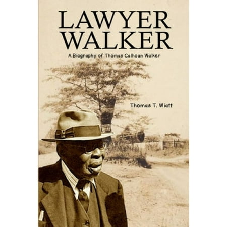 Lawyer Walker: A Biography of Thomas Calhoun Walker | Walmart Canada