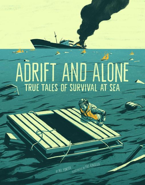 True Stories of Survival: Adrift and Alone : True Stories of Survival ...