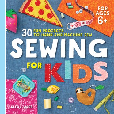 My First Sewing Machine Book : 35 Fun and Easy Projects for Children ...