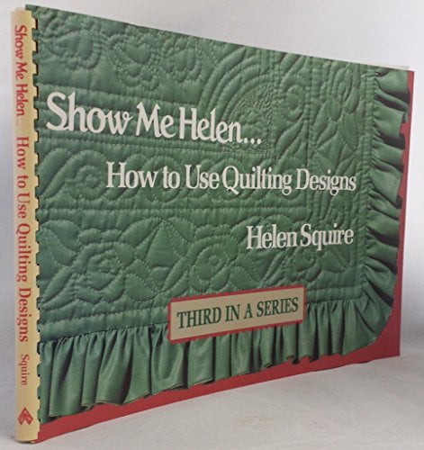 Pre-Owned Show Me Helen: How to Use Quilting Designs (Dear Helen ...