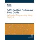 SAS Certified Professional Prep Guide : Advanced Programming Using SAS ...