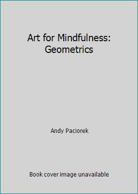 Pre-Owned Art for Mindfulness: Geometrics, Andrew Paciorek, Joe Bright ...