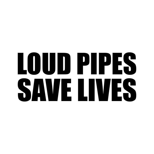 Loud Pipes Save Lives Sticker Decal Die Cut - Self Adhesive Vinyl - Weatherproof - Made in USA ...