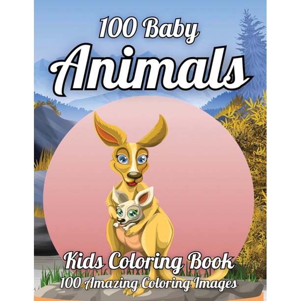 100 Baby Animals Kids Coloring Book 100 Amazing Coloring Images : Easy ...