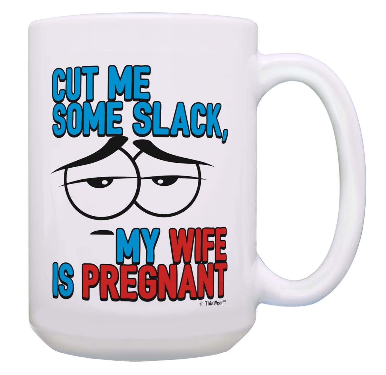 ThisWear New Dad Mug Cut Me Some Slack Wife Is Pregnant Expectant ...