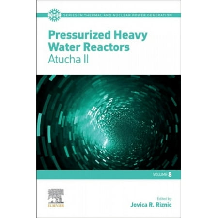 Pressurized Heavy Water Reactors: Atucha II: Volume 8 (JSME Series in ...