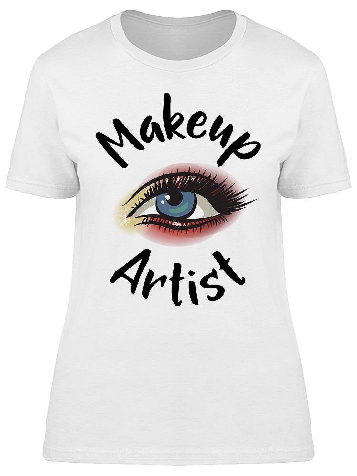 Makeup Artist T-shirt Lashes Make Everything Better, Thanks To ...