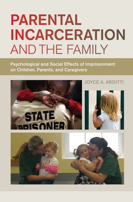 Parental Incarceration and the Family : Psychological and Social ...