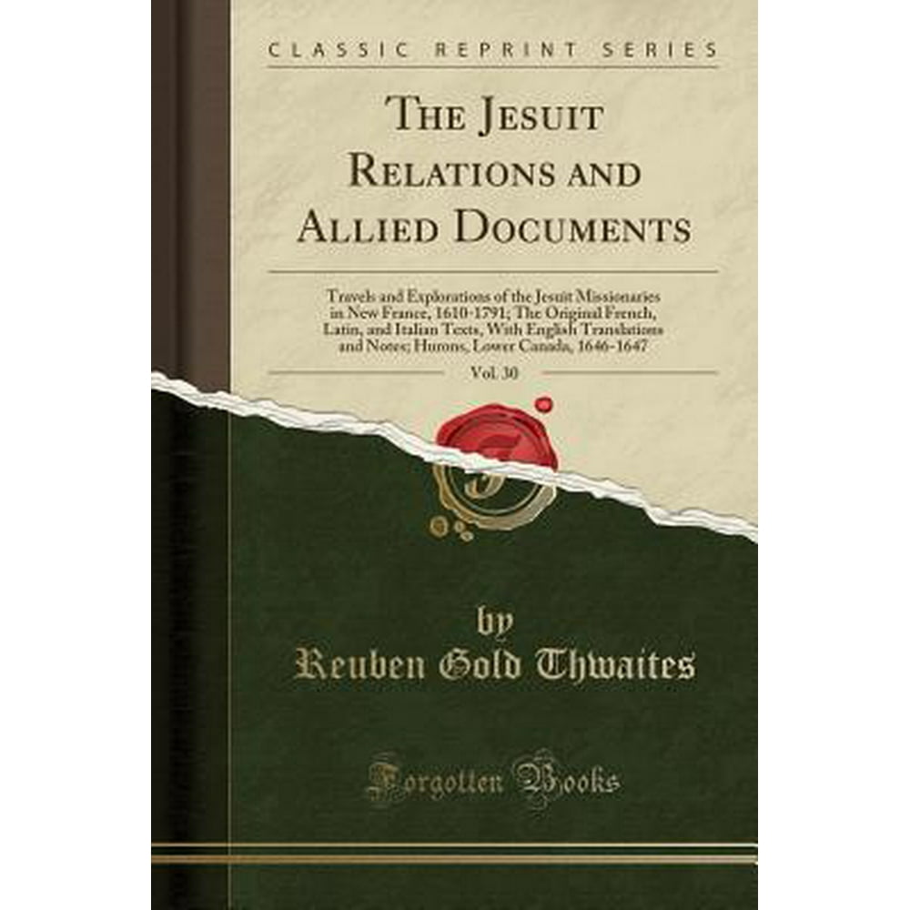 The Jesuit Relations And Allied Documents Vol 30 Travels And