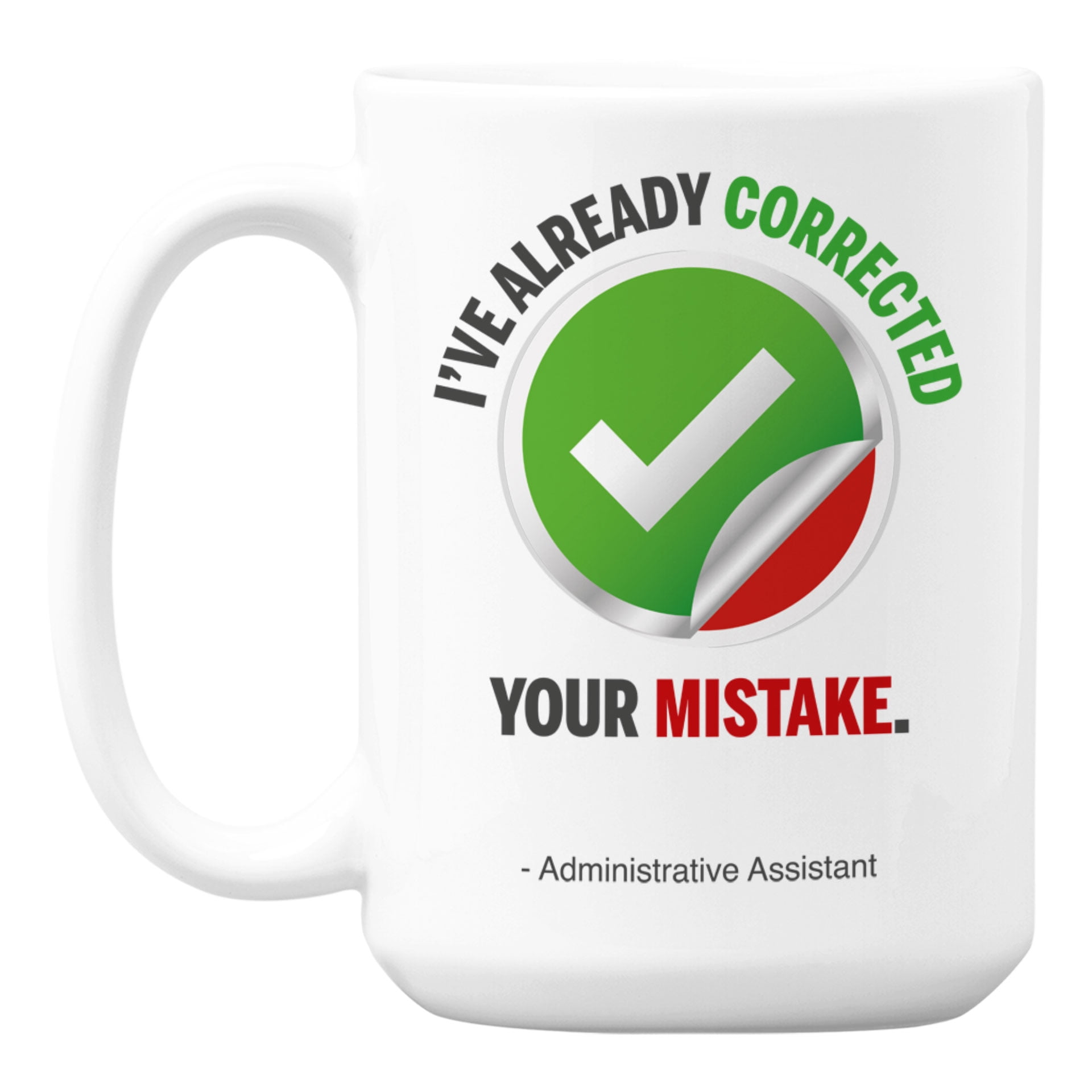 Corrected Mistake, Administrative Assistant Day Quotes Coffee & Tea Mug ...