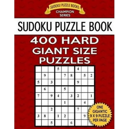 Sudoku Puzzle Book 400 Hard Giant Size Puzzles: One Gigantic Large ...