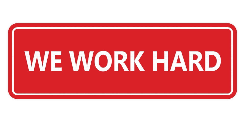 Signs ByLITA Standard We Work Hard Sign (Red) - Large - Walmart.com