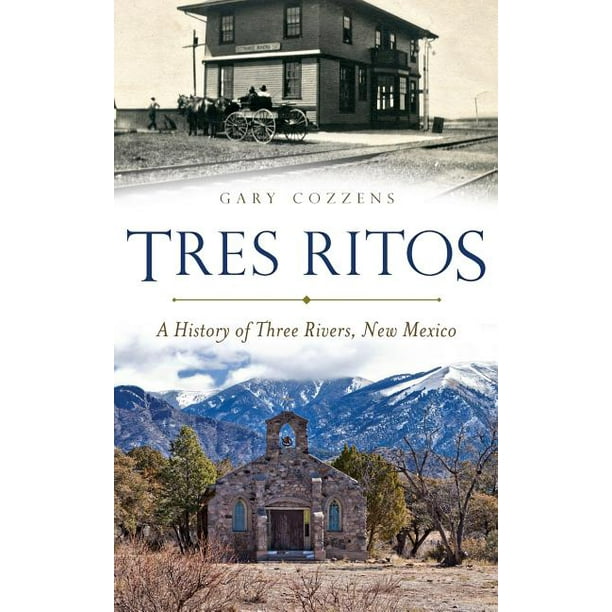 Tres Ritos : A History of Three Rivers, New Mexico (Hardcover ...