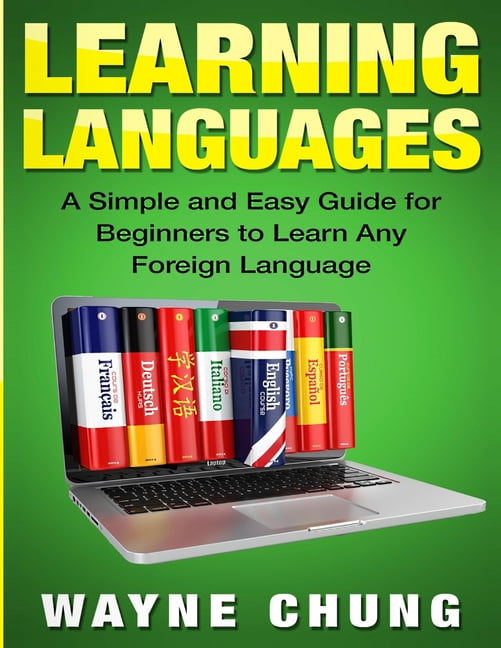 Learn Languages : A Simple and Easy Guide for Beginners to Learn any ...