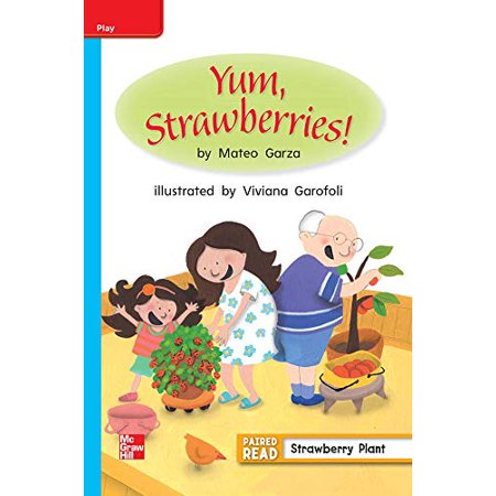 Reading Wonders Leveled Reader Yum, Strawberries!: On-Level Unit 3 Week 2 Grade 1 (ELEMENTARY ...