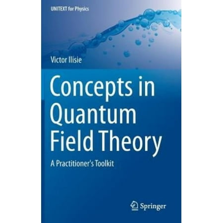 Concepts in Quantum Field Theory: A Practitioner's Toolkit (UNITEXT for Physics) | Walmart Canada