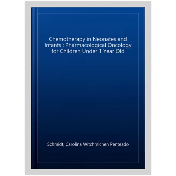 Pre-Owned Chemotherapy in Neonates and Infants: Pharmacological ...