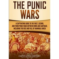 Punic Wars: A Captivating Guide to The Punic Wars and Hannibal Barca ...