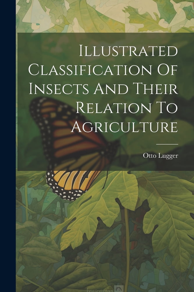 Pre-Owned Illustrated Classification Of Insects And Their Relation To Agriculture (Paperback ...