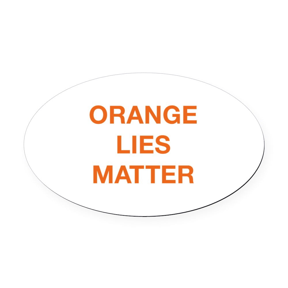 CafePress - Orange Lies Matter - Oval Car Magnet - Walmart.com
