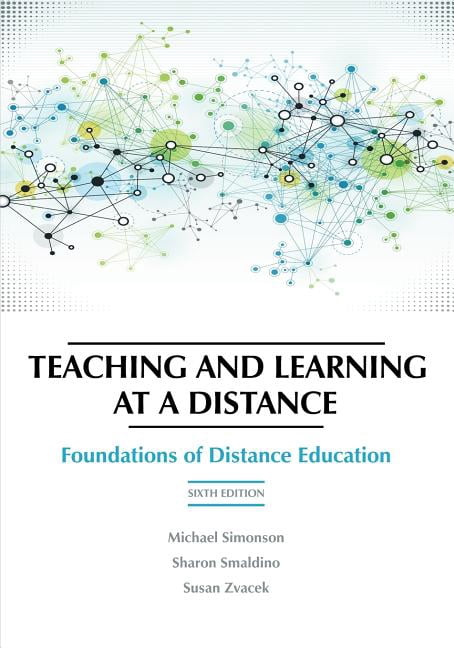Teaching and Learning at a Distance : Foundations of Distance Education ...