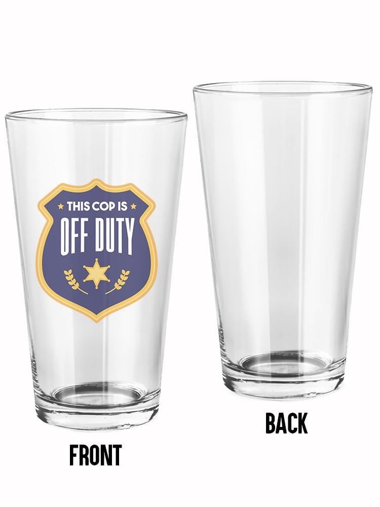 Cop Off Duty Pint Glass -Smartprints Designs, 16 oz Transparent Glass ...