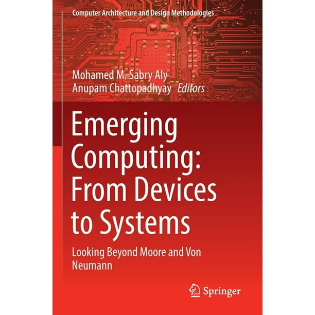 Computer Architecture and Design Methodologies: Emerging Computing: From Devices to Systems ...