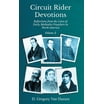 Circuit Rider Devotions, Reflections from the Lives of Early Methodist ...