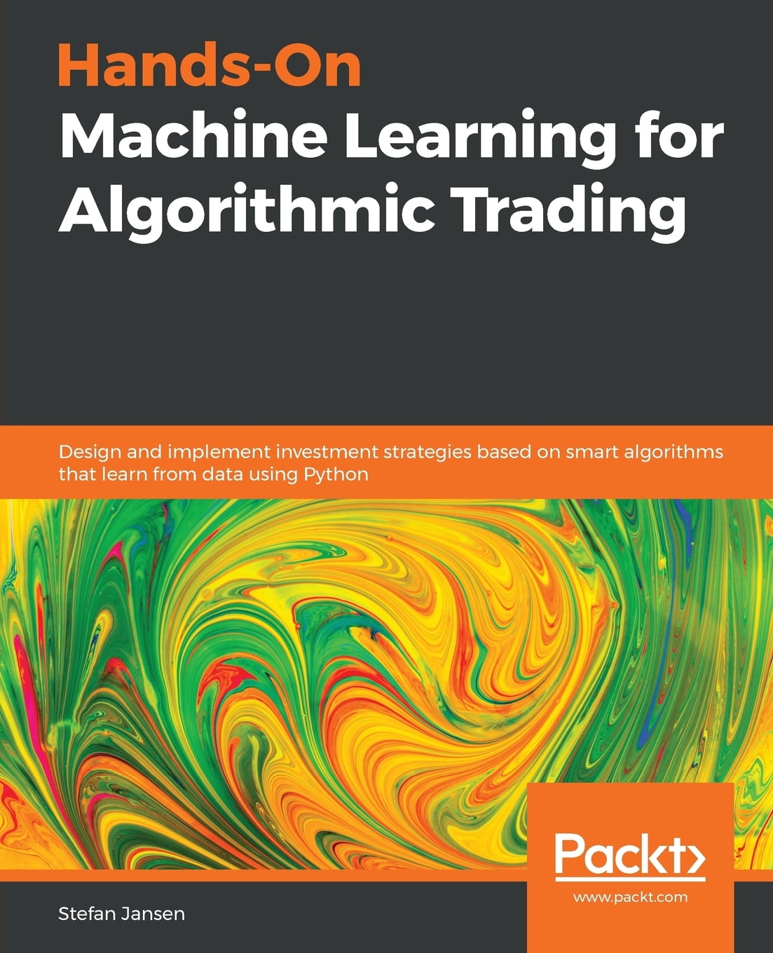 Hands-On Machine Learning for Algorithmic Trading : Design and ...